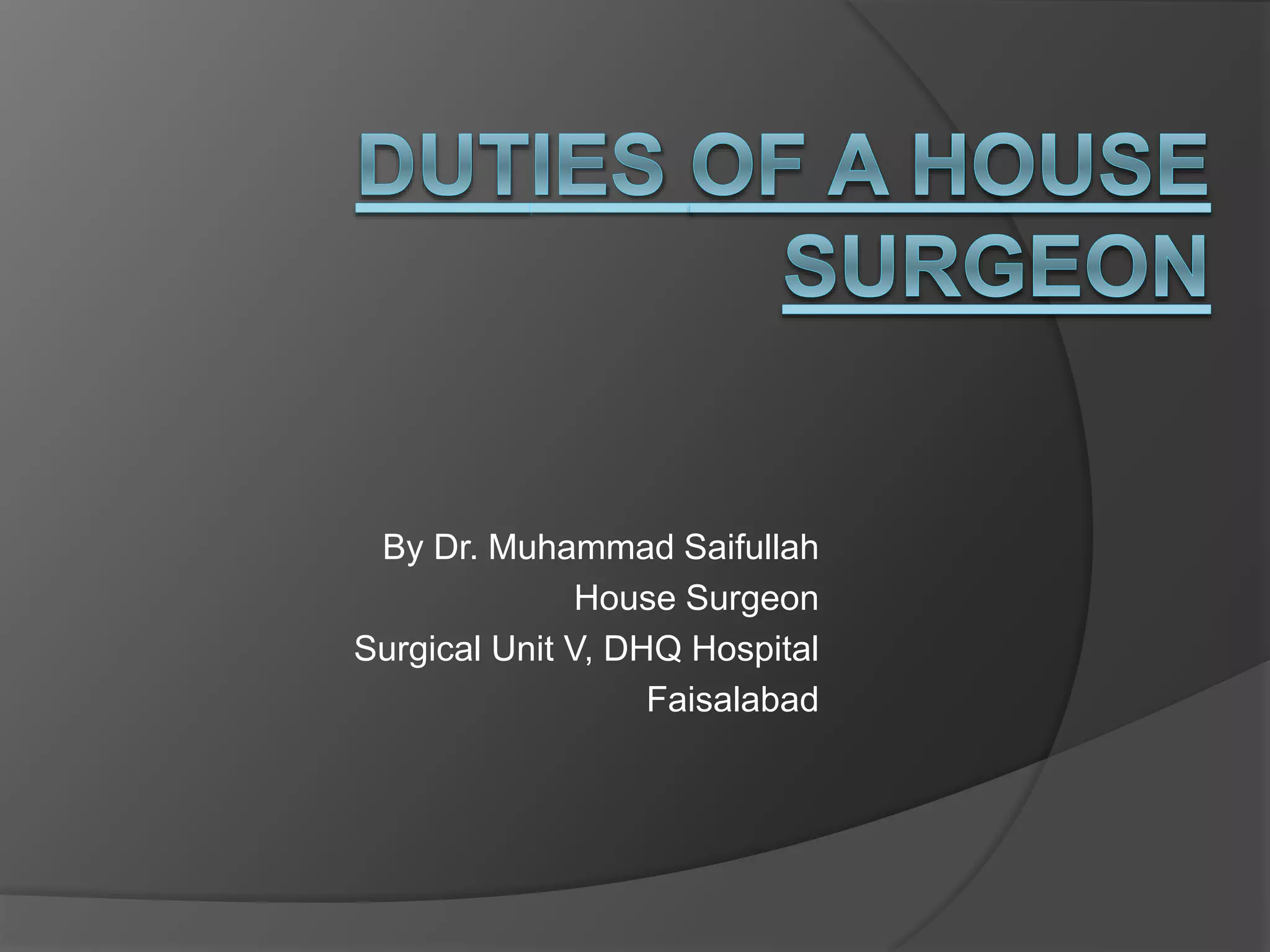Duties of a house surgeon / Foundation Doctor | PPTX