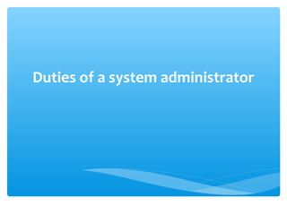 Duties of a system administrator | PPT