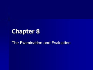 Dutton_Chapter08_The_Examination_and_Evaluation.ppt