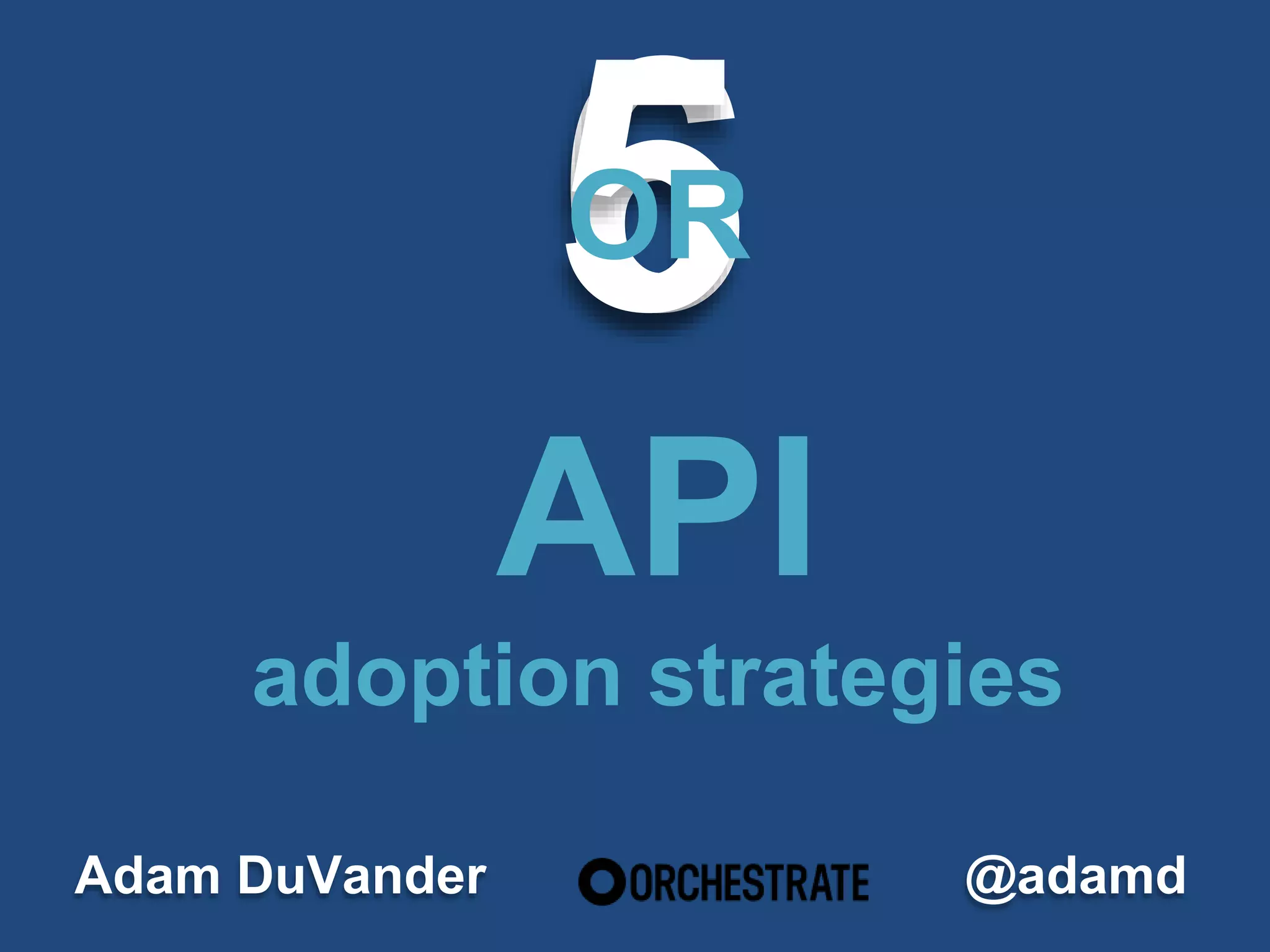 5 or 6 API Adoption Strategies | PPT