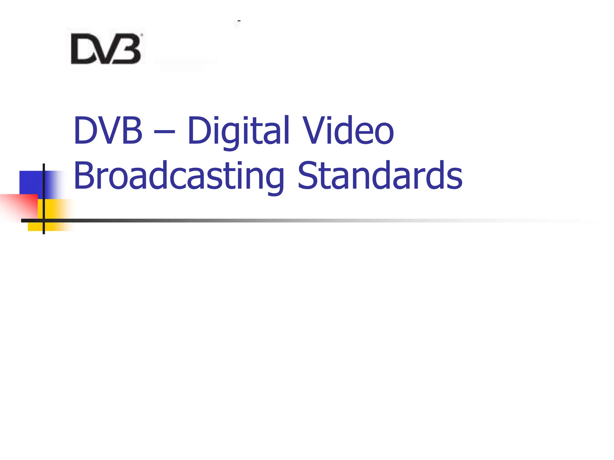 DVB-Digital-Video-Broadcasting-Standards-ppt.ppt