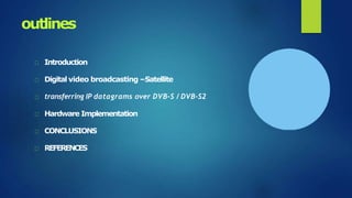 Analysis and Implementation of Encapsulation Schemes for Baseband Frame of DVB-S2 Satellite ...