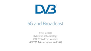 Newtec SATCOM HUB NAB 2019 - Peter Siebert (DVB Project) | PPT