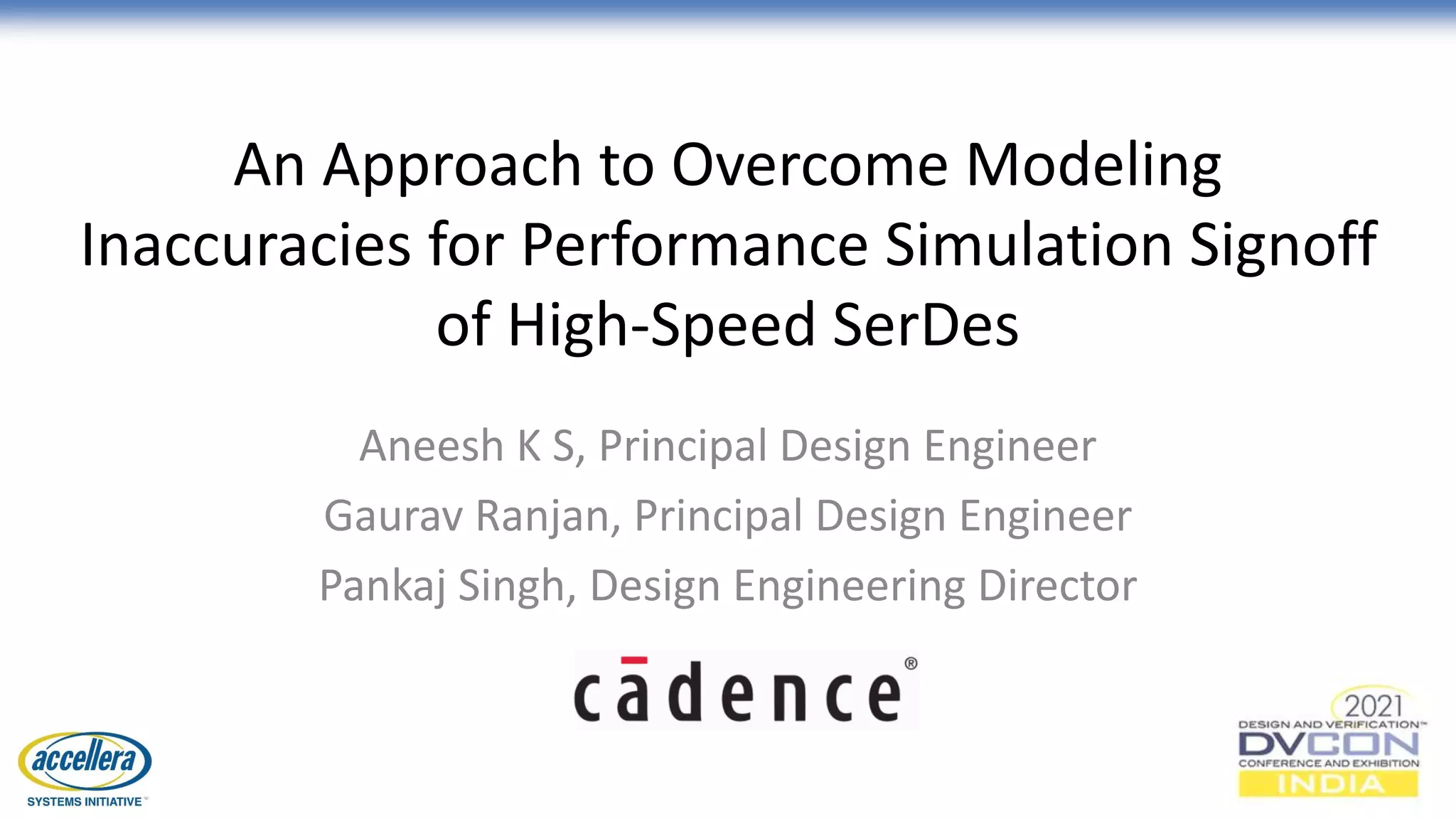 An Approach to Overcome Modeling Inaccuracies for Performance Simulation Signoff of High-Speed ...
