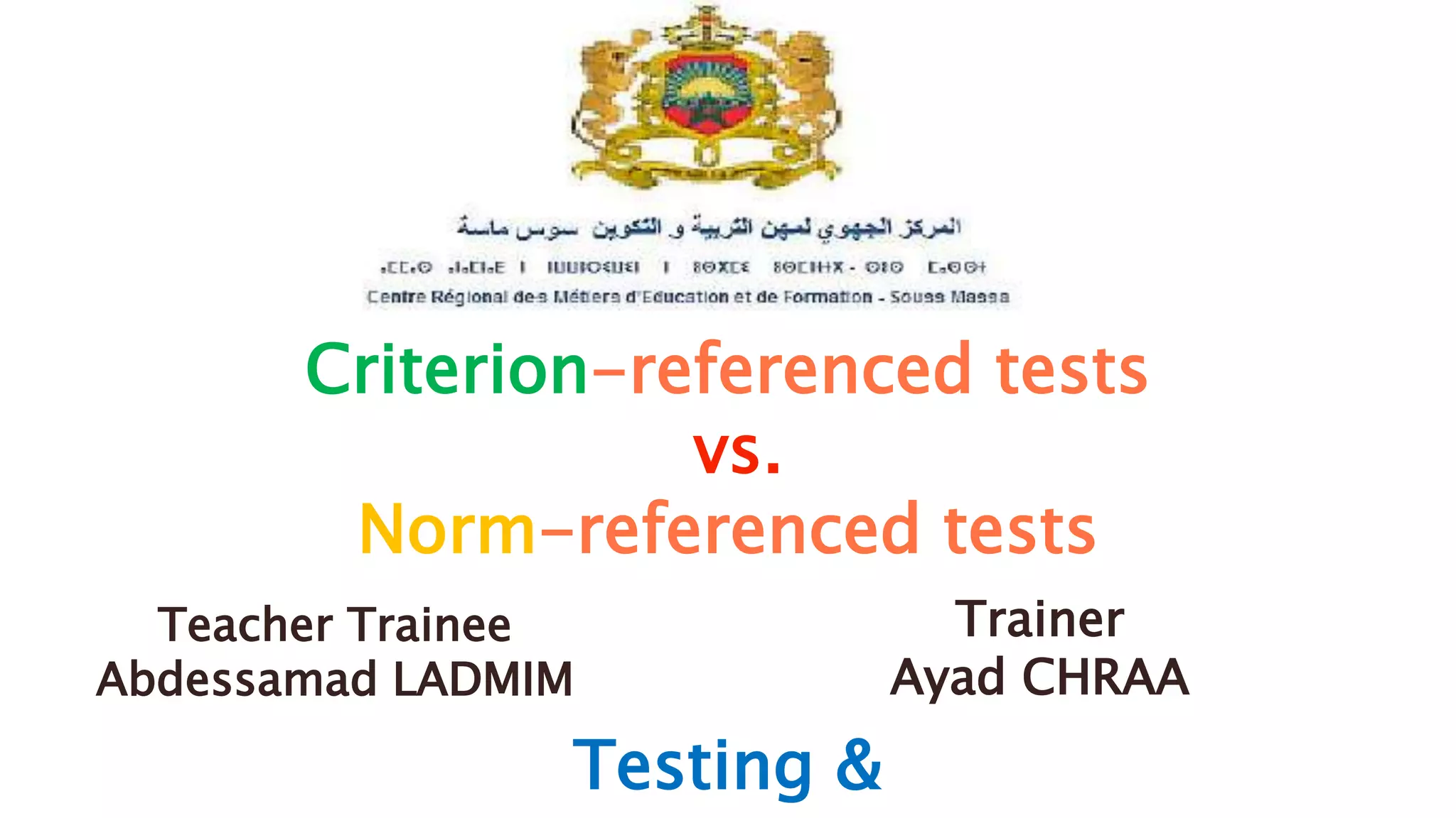 Criterion-referenced vs Norm-referenced Tests - LADMIM Abdessamad | PPTX