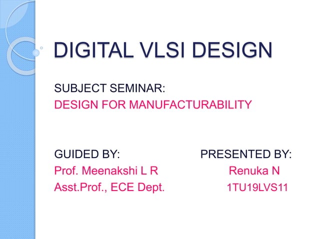 Digital VLSI Design Subject seminar On Design For manufacturability | PPTX