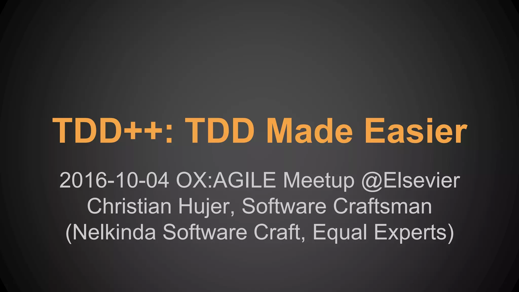 2016 10-04: tdd++: tdd made easier | PPT