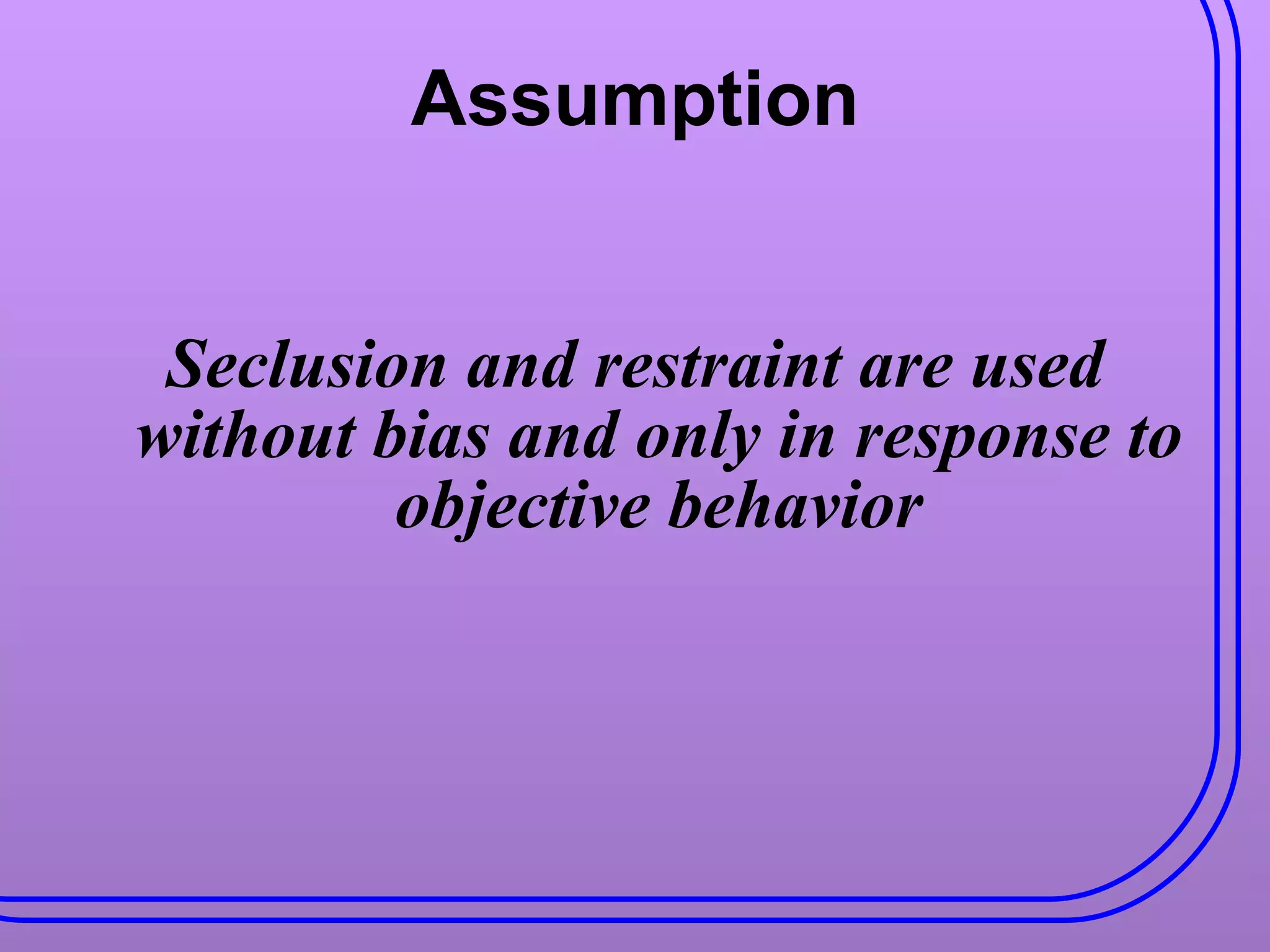 Restraints and Seclusion: Challenge the Assumptions | PPT