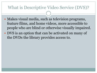 Finding DVDs with Descriptive Video Service capability in the Library ...