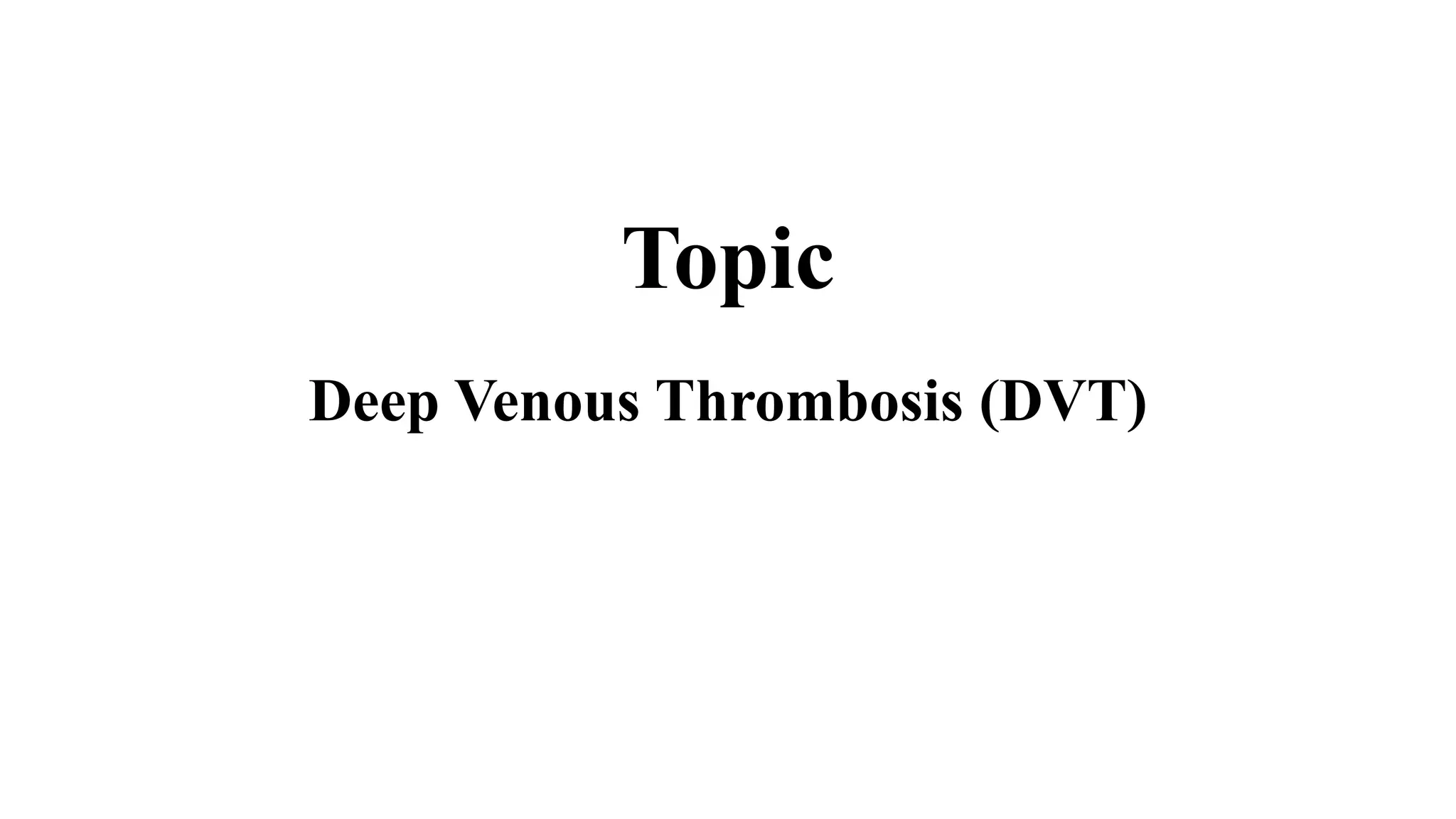 Deep Venous Thrombosis (DVT) | PPTX