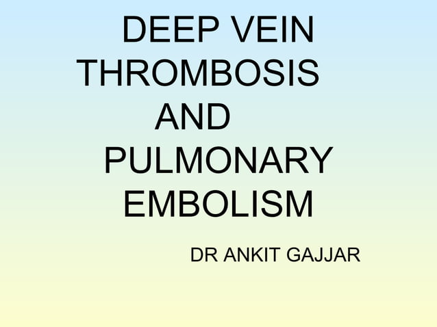 Dvt and pulmonary embolism | PPT
