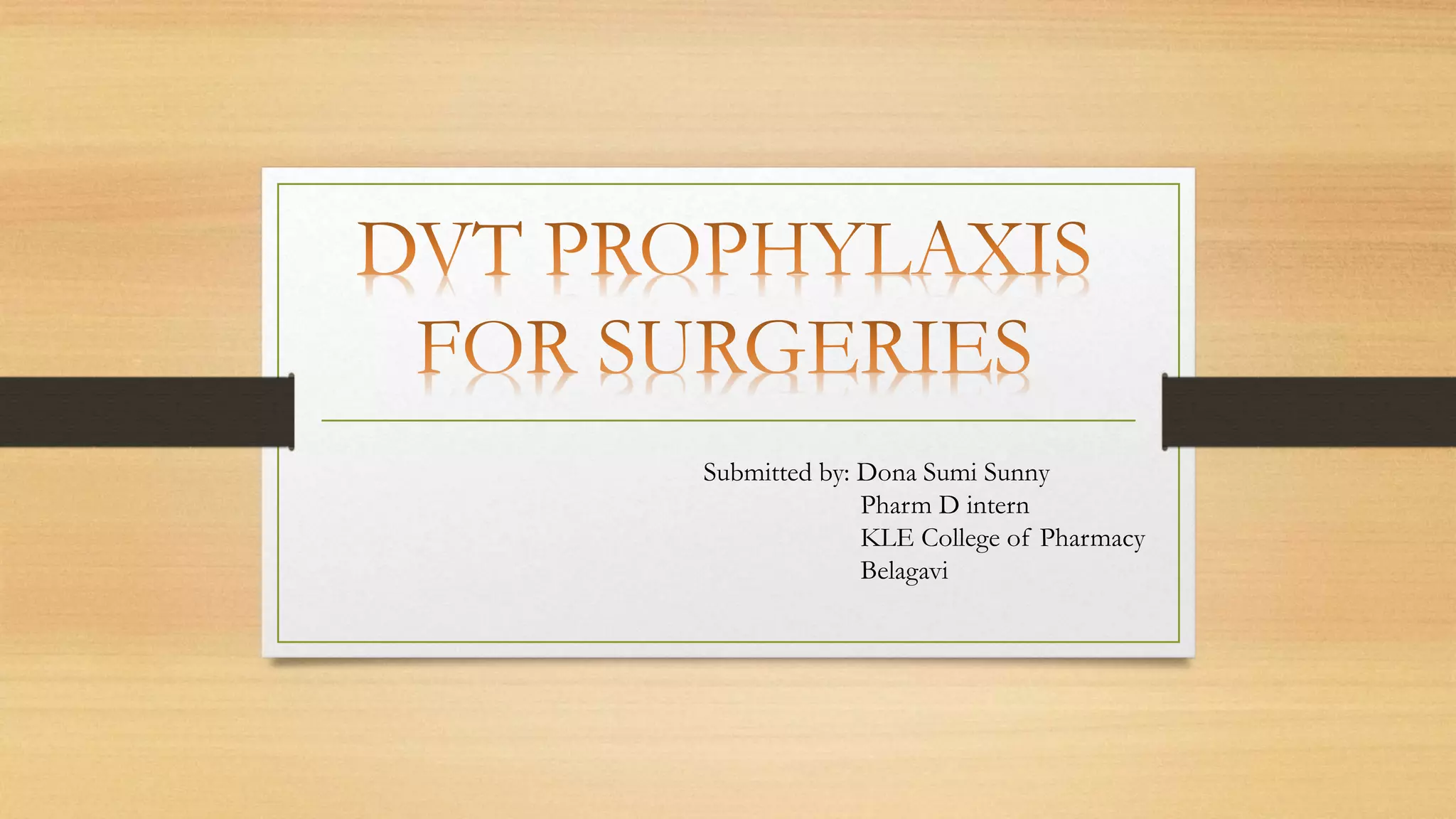 DVT PROPHYLAXIS FOR SURGERIES-dona.pptx