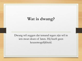 Dwang en drang | PPTX