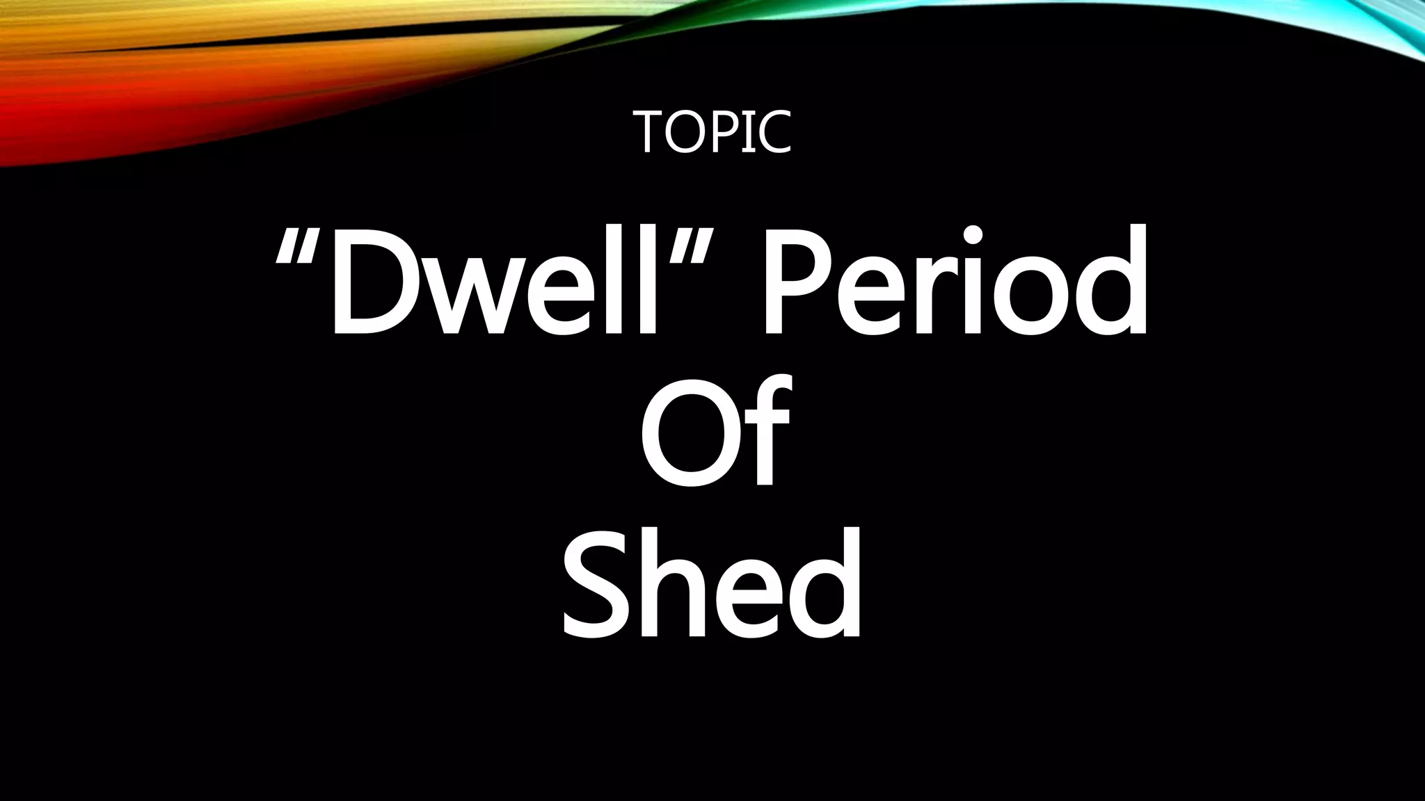 Dwell period | PPTX