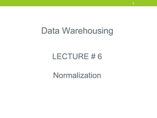 Dwh lecture-06-normalization | PPT