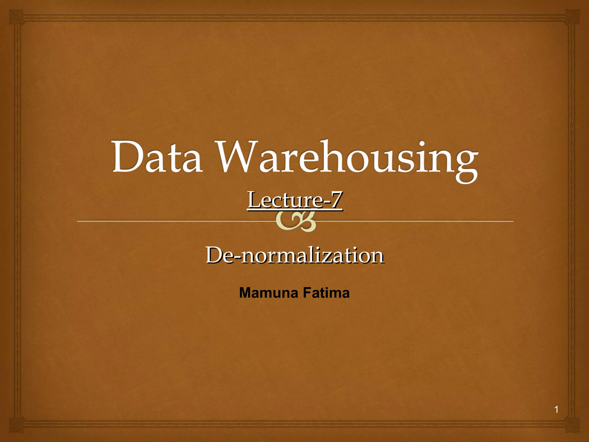 Dwh lecture 07-denormalization | PPT
