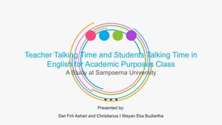Teacher Talking Time and Students Talking Time in English for Academic ...