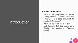 Teacher Talking Time and Students Talking Time in English for Academic ...