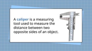 History aand Defintion of a Caliper.pptx
