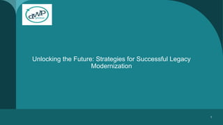 Unlocking the Future: Strategies for Successful Legacy Modernization | PPT