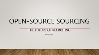 Open Source Recruiting Adrian Russo | PPT