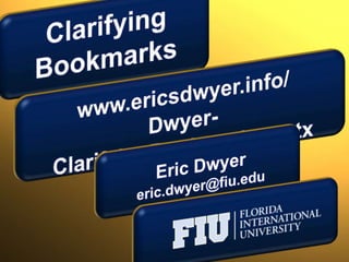 Eric Dwyer - Clarifying Bookmarks | PPT