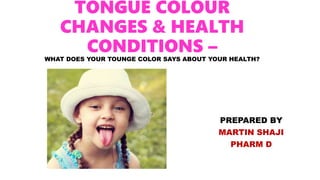 Tongue color changes in health conditions | PPTX