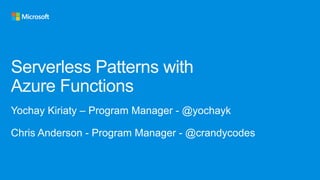Chris Anderson and Yochay Kiriaty - Serverless Patterns with Azure ...