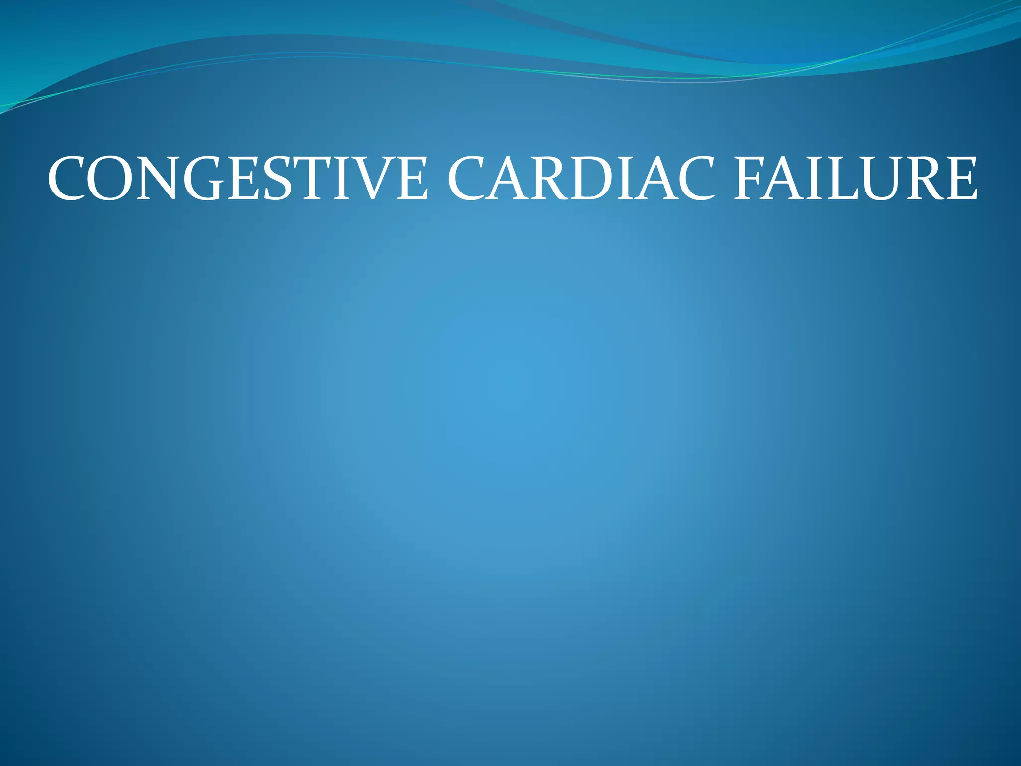 Congestive cardiac failure | PPTX