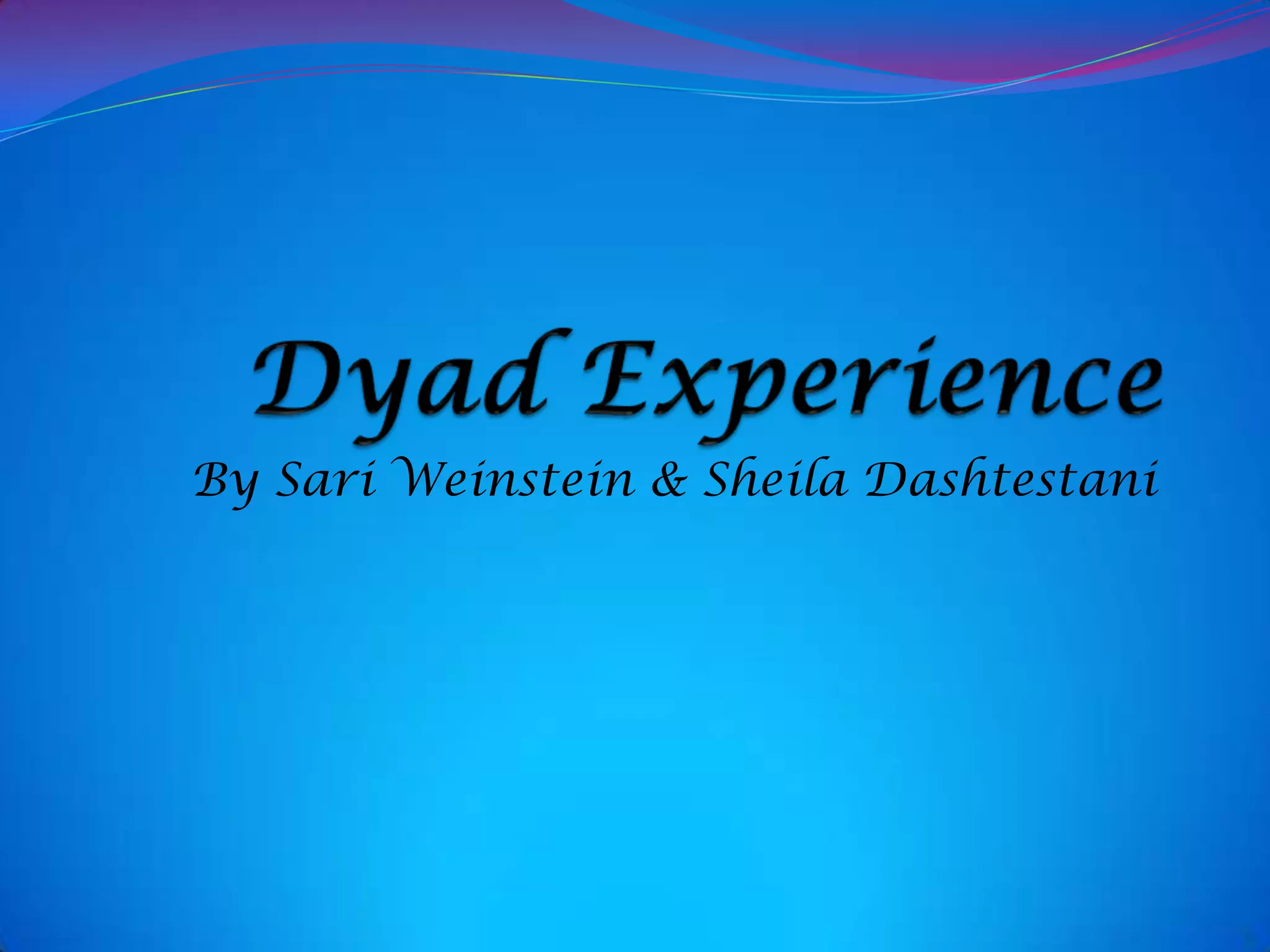 Dyadic Experience Presentation | PPT