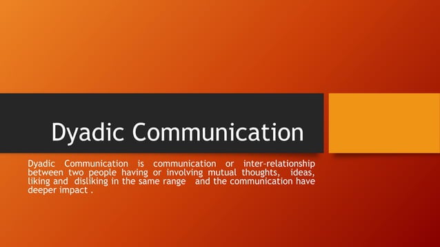 Dyadic communication | PPTX | Family and Relationships