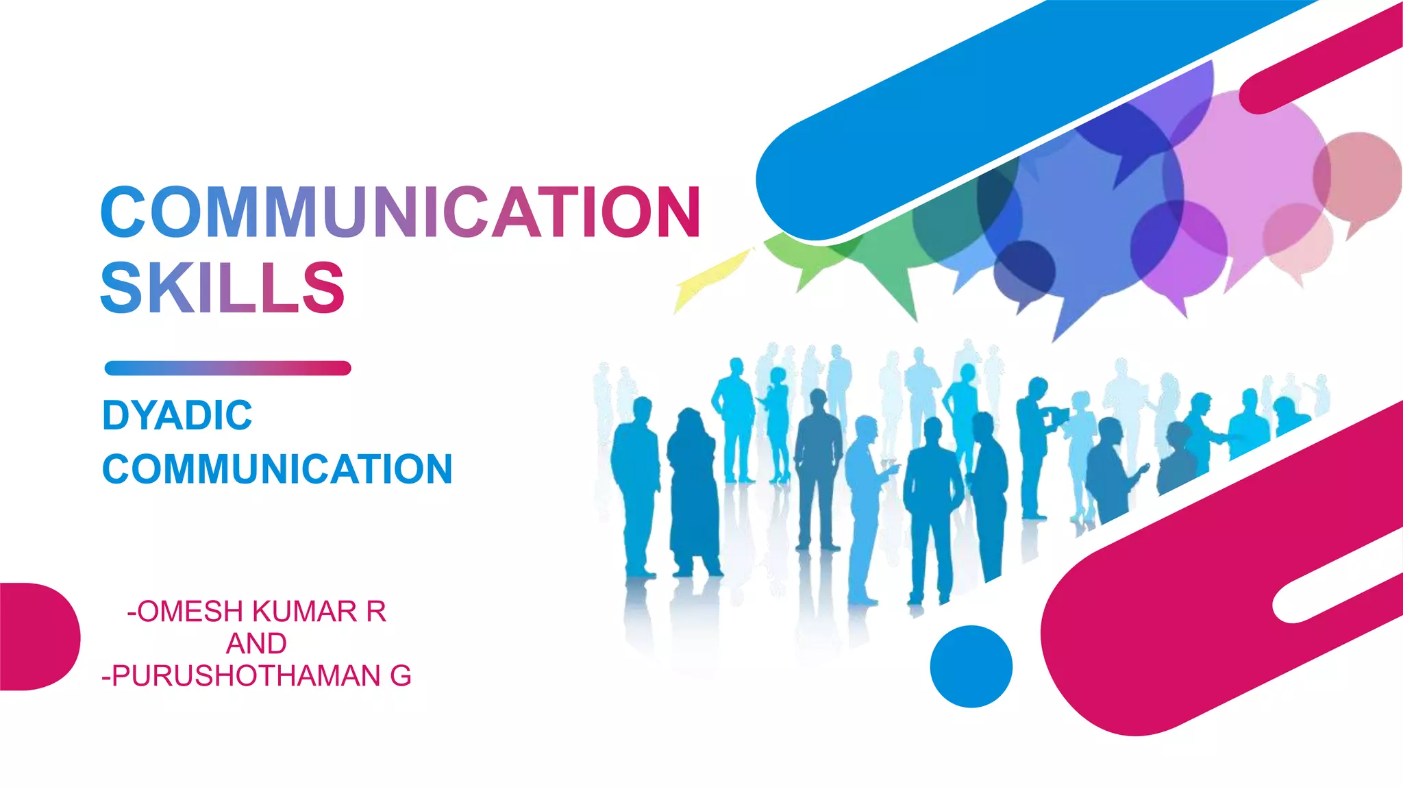 Dyadic communication omesh and purushoth | PPTX