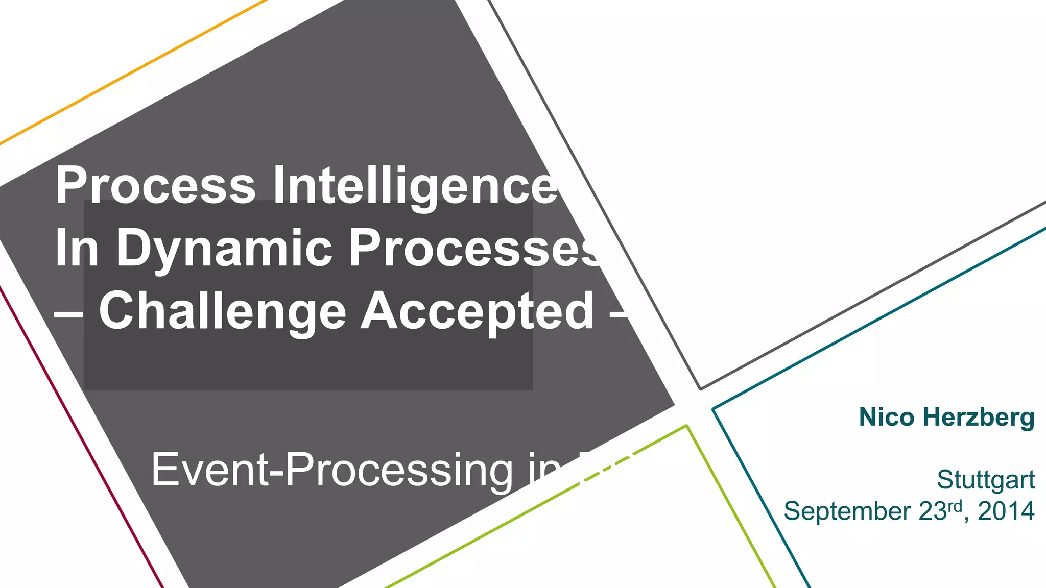 Process Intelligence In Dynamic Processes – Challenge Accepted | PPT