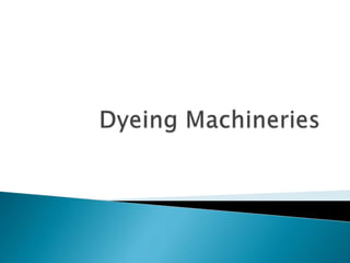 Dyeing Machineries, Textile Wet process engineering dyeing m/c | PPTX