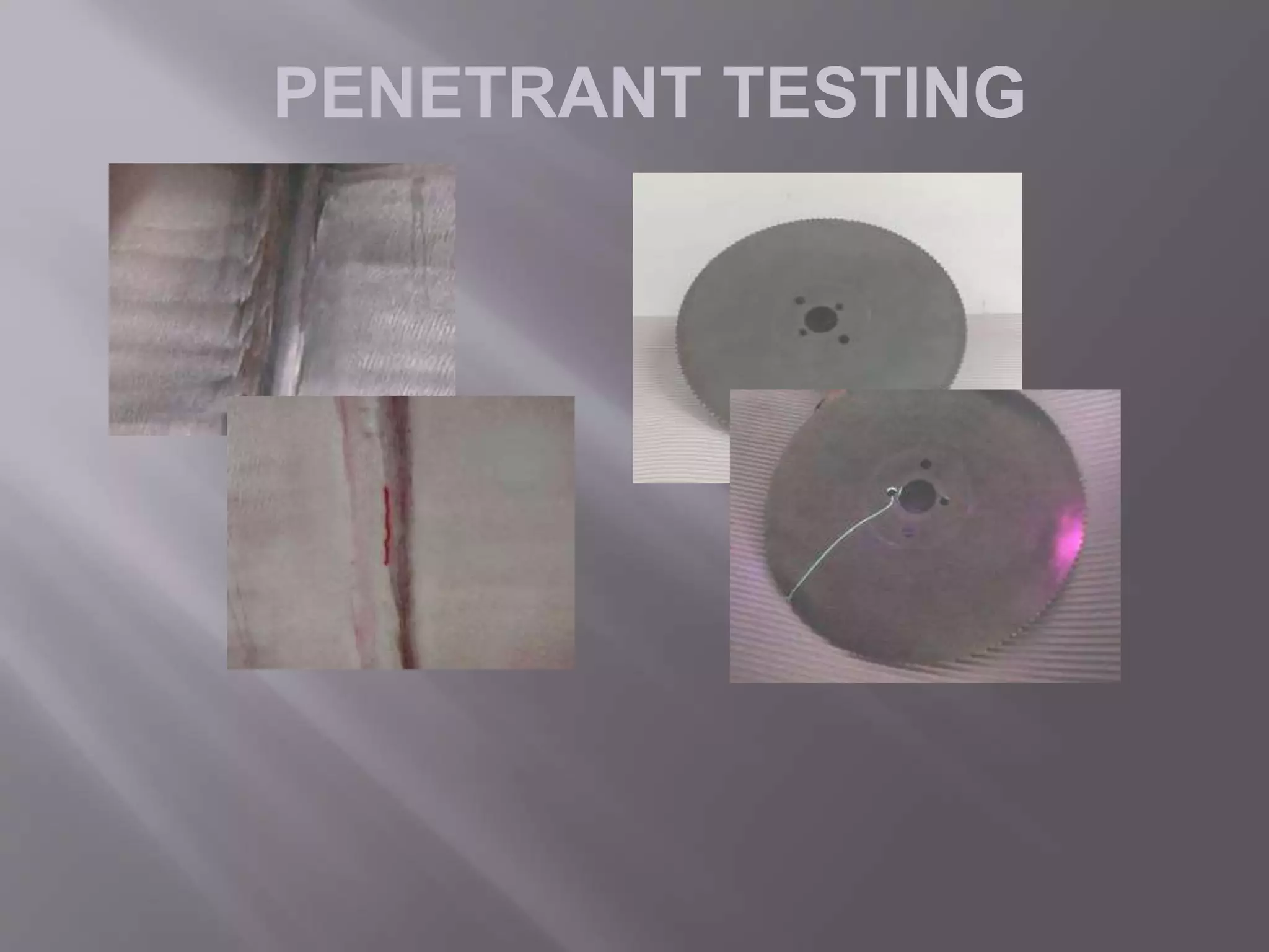 Dye penetrant inspection .....NDT