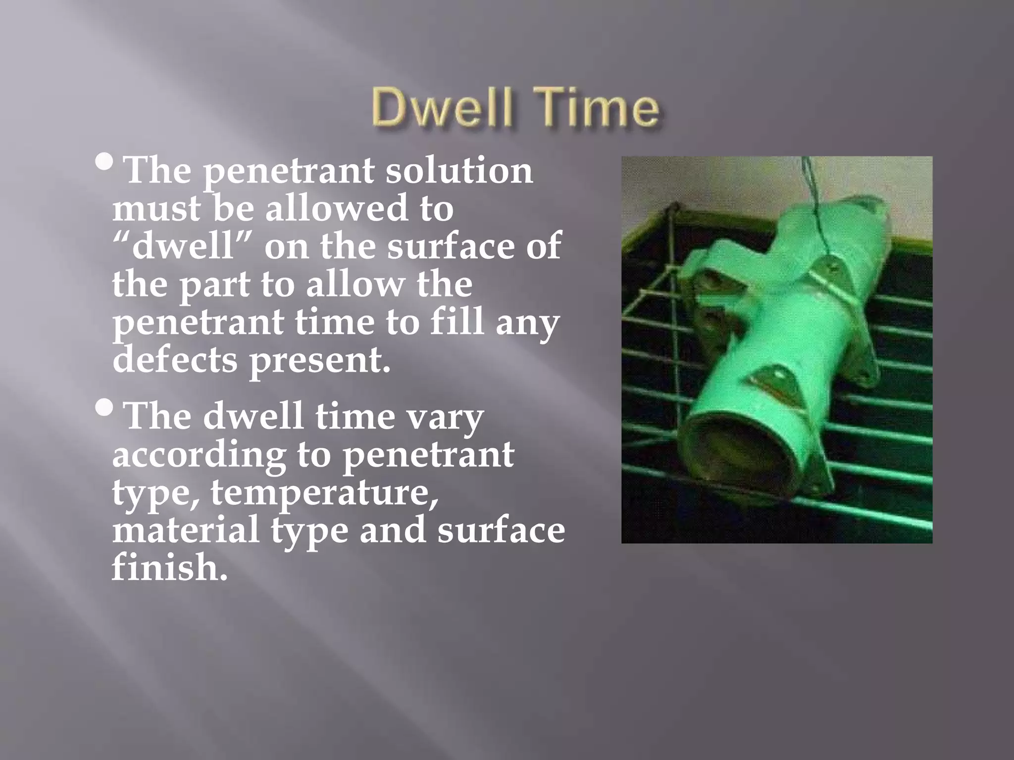 Dye penetrant inspection .....NDT