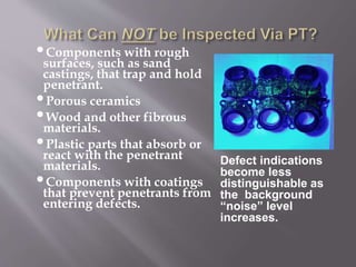 Dye penetrant inspection .....NDT