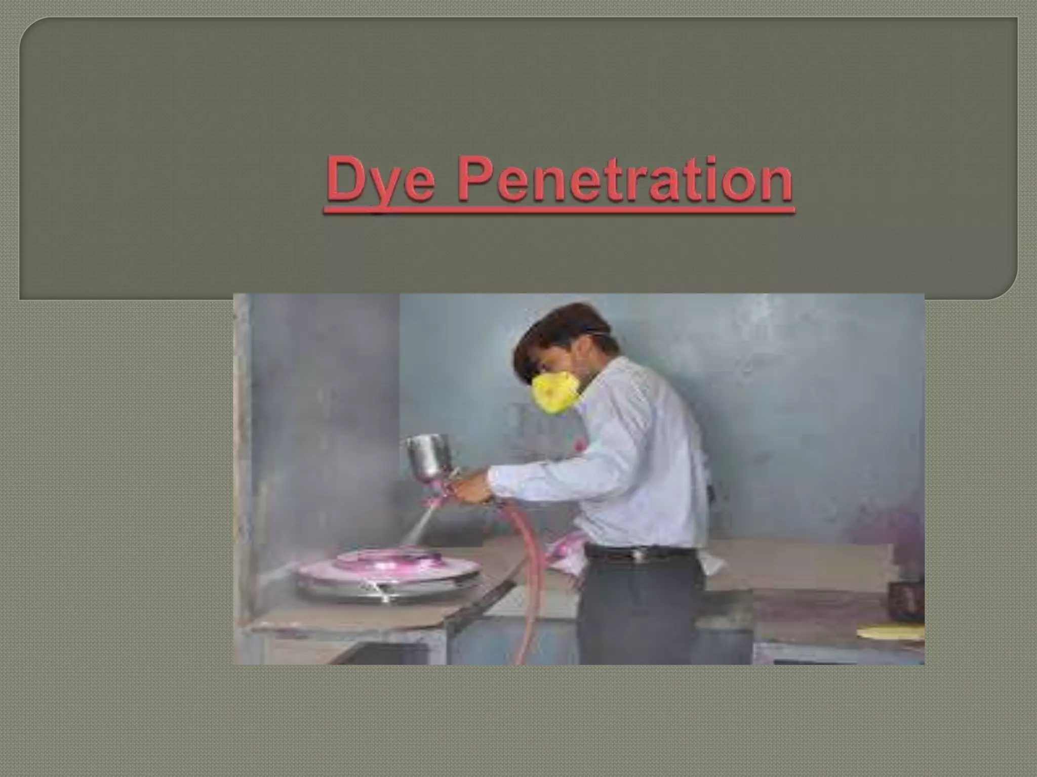 Dye penetration | PPTX