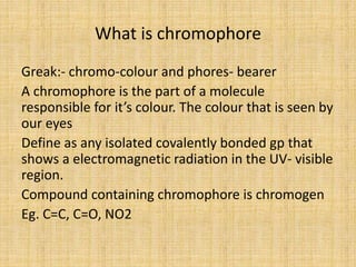 DYES part I ( intrduction, chromophore n auxochrome and classification.pptx