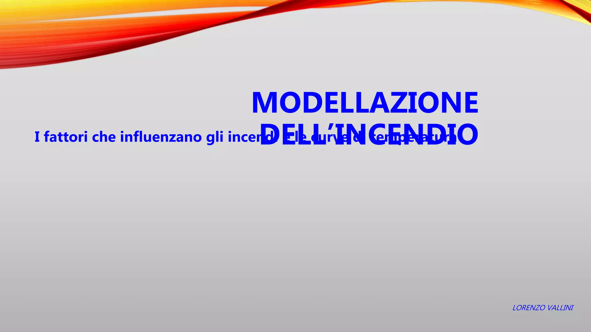 La modellazione dell' incendio nella progettazione | PPTX