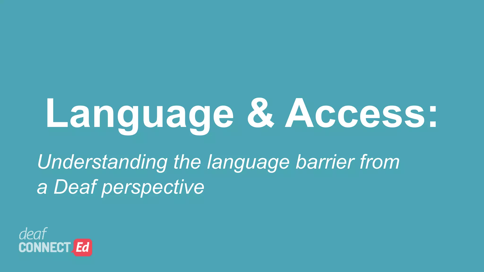Language and access: Understanding the language barrier from a Deaf ...