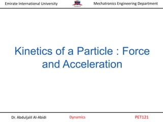 Kinetics of a Particle : Force and Acceleration | PPTX