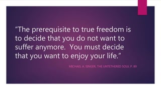 Quotes from The Untethered Soul, by Michael Singer | PPTX