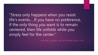Quotes from The Untethered Soul, by Michael Singer | PPTX