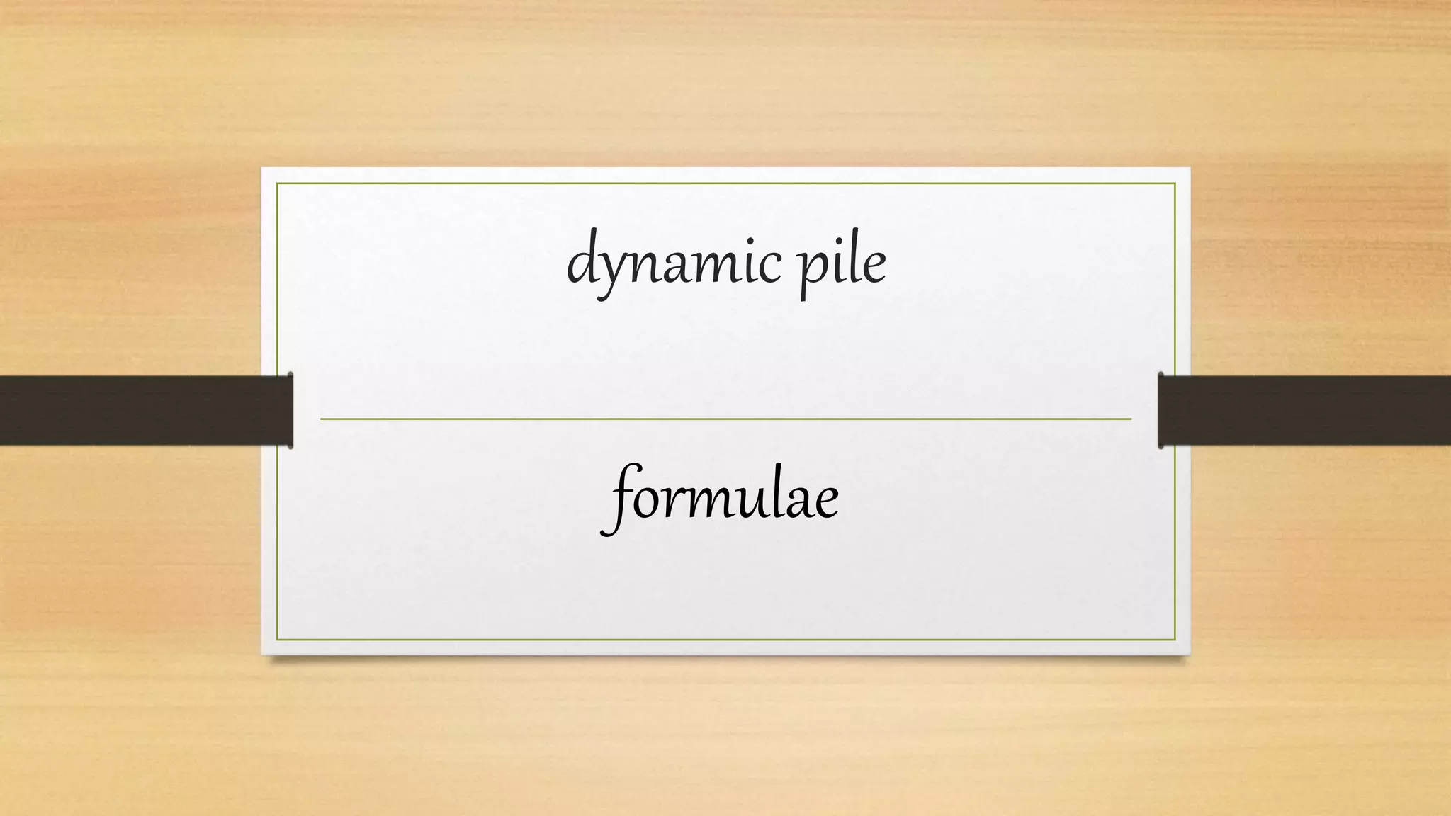 Dynamic Pile Formulae | PPTX