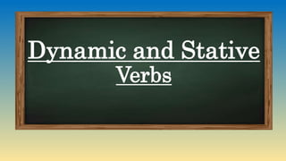 Dynamic and Stative Verbs use and grammar | PPT