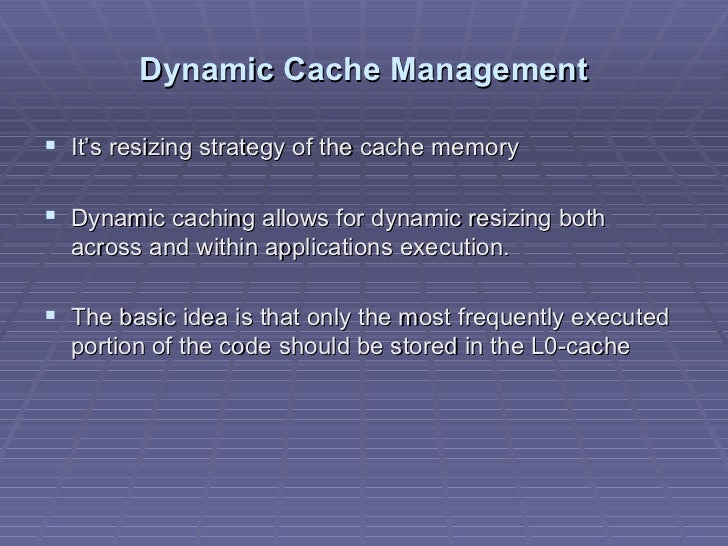 Dynamic cache management technique
