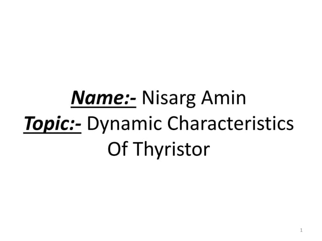 Dynamic characteristics of thyristor | PPTX | Consumer Electronics | Technology & Computing