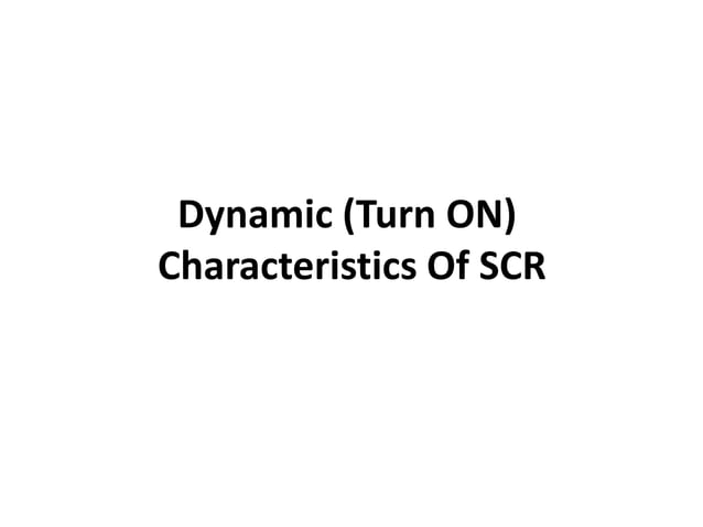 Dynamic characteristics of thyristor | PPTX | Consumer Electronics | Technology & Computing