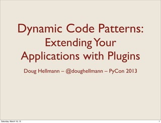 Dynamic Code Patterns: Extending Your Applications with Plugins | PPT